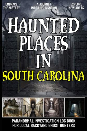 Haunted Places in South Carolina: Paranormal Investigation in South ...