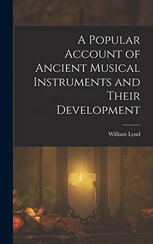 A Popular Account of Ancient Musical Instruments and Their Development ...