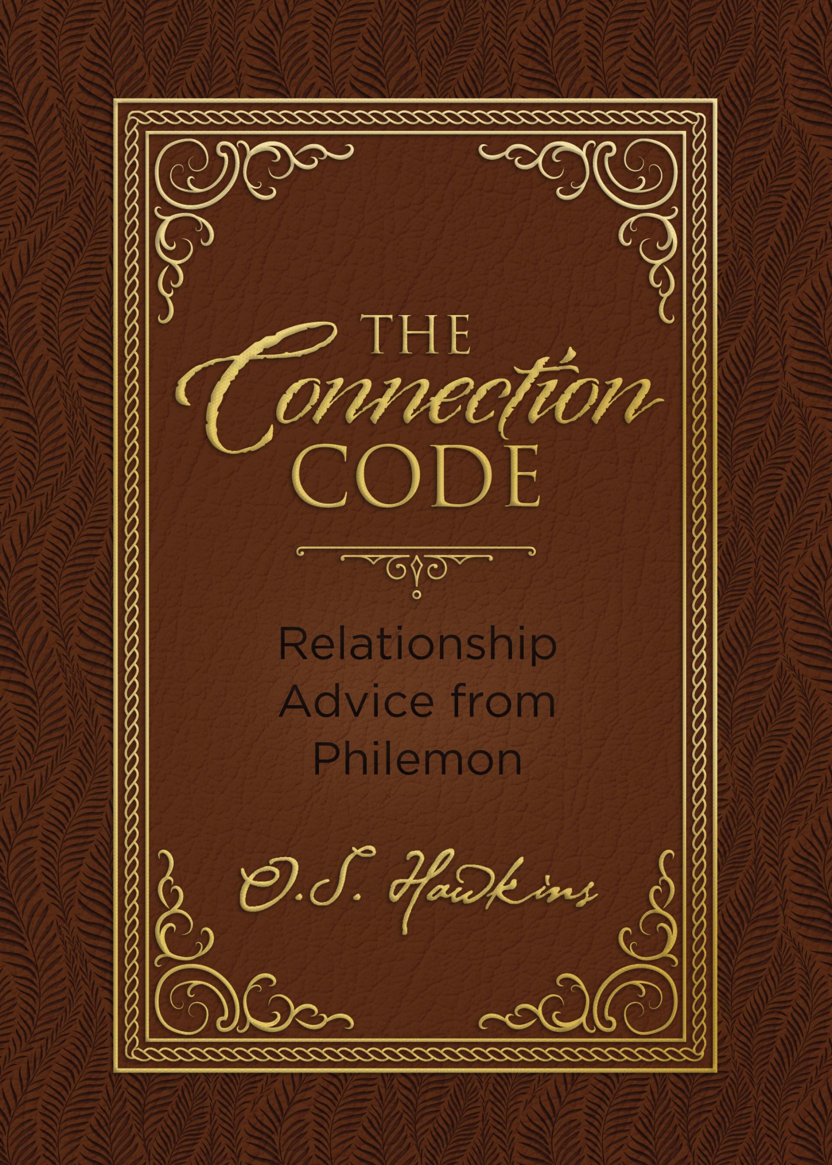 The Connection Code: Relationship Advice from Philemon by O.S. Hawkins ...