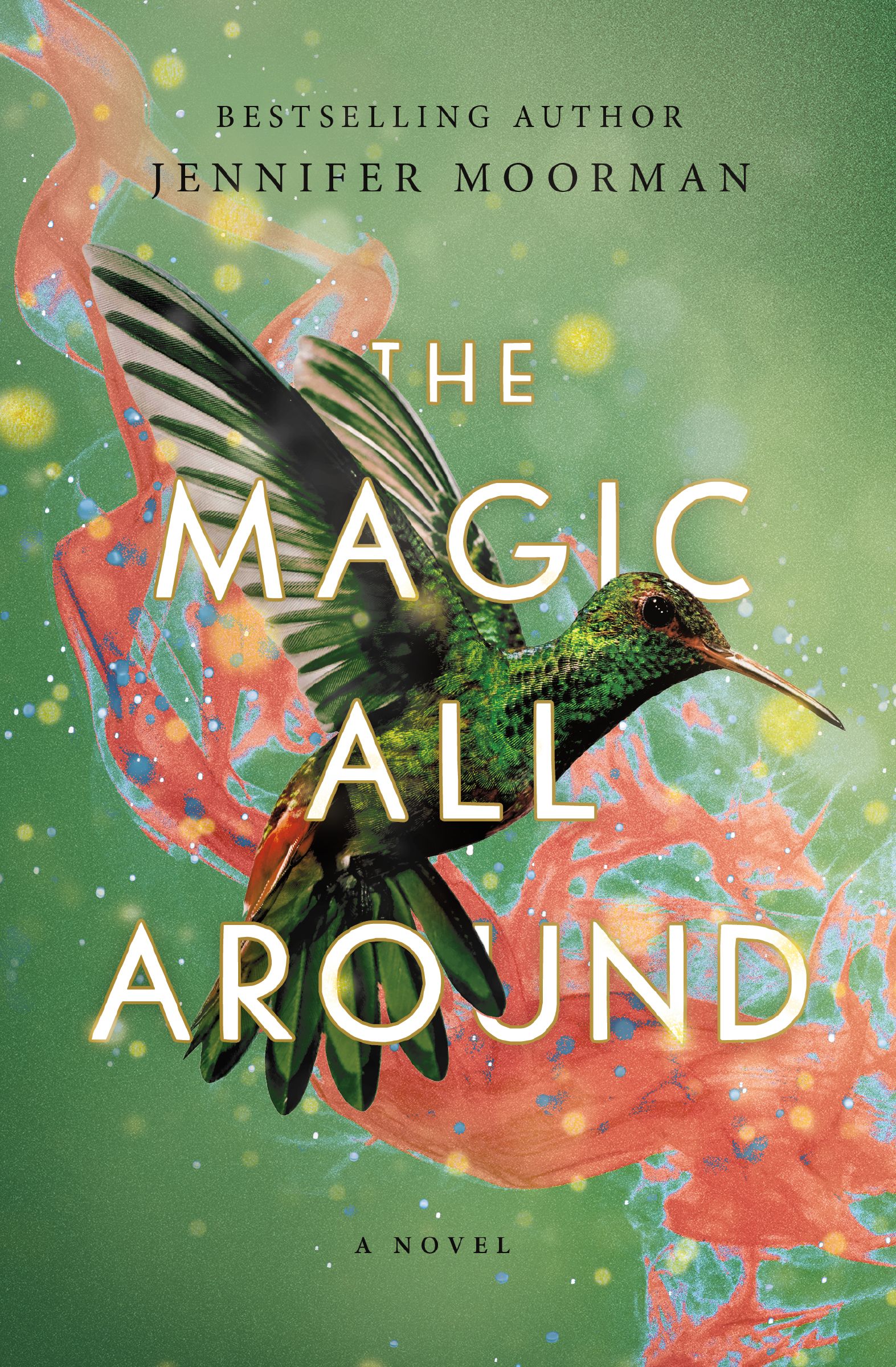 The Magic All Around: A Novel by Jennifer Moorman | Goodreads