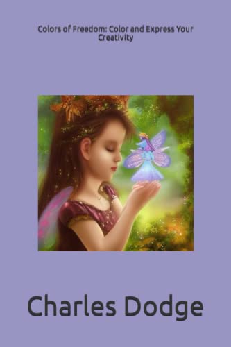 Colors of Freedom: Color and Express Your Creativity by Charles Dodge ...