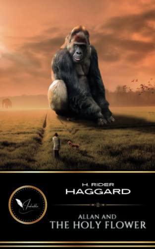 Allan and the Holy Flower by H. Rider Haggard | Goodreads