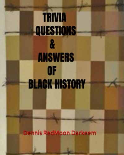 Trivia Questions and Answers of Black History by Mr Dennis RedMoon ...