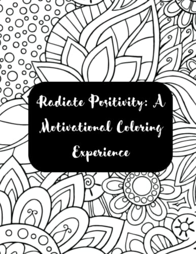 Radiate Positivity: A Motivational Coloring Experience (Coloring Book ...