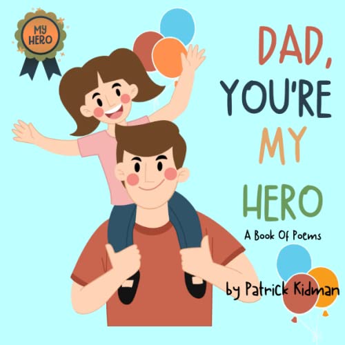 DAD, YOU'RE MY HERO: A Book Of Poems For Kids. Perfect Gift For Fathers ...