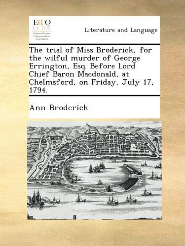 The trial of Miss Broderick, for the wilful murder of George Errington ...