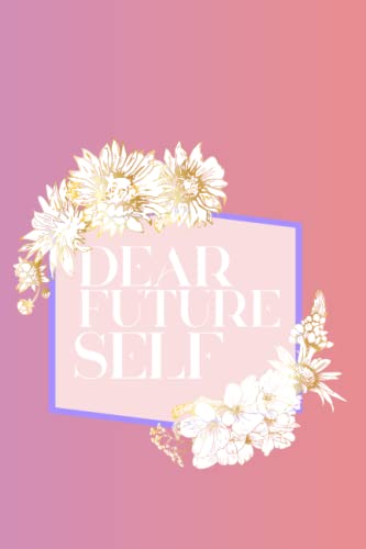 Dear Future Self: Letters to my future self FOR Women And Men, Diary ...