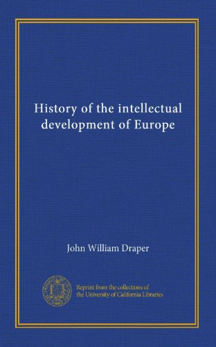 History of the intellectual development of Europe by John William ...