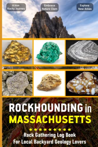 Rockhounding in Massachusetts: Rock & Mineral Gathering Log Book for ...