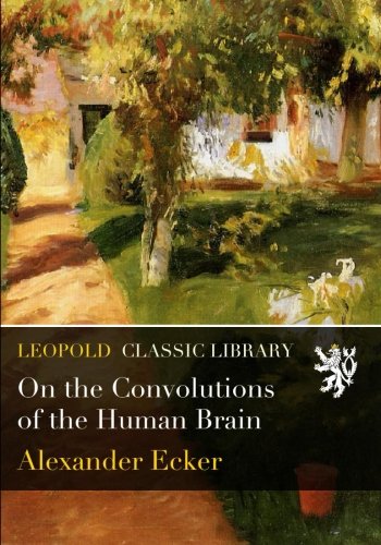 On the Convolutions of the Human Brain by Alexander Ecker | Goodreads