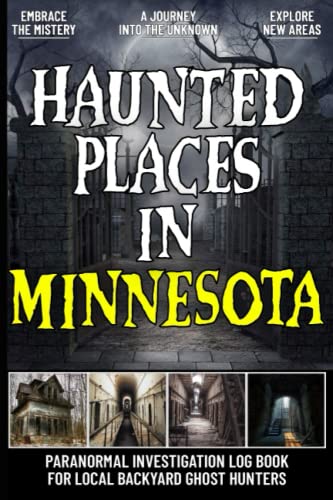 Haunted Places in Minnesota: Paranormal Investigation in Minnesota Log ...
