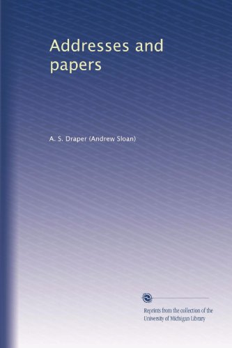 Addresses and papers by A. S. Draper | Goodreads