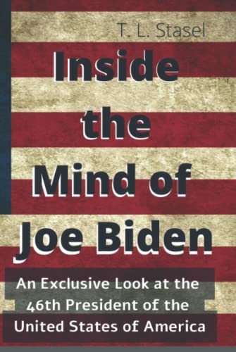 Inside the Mind of Joe Biden by T L Stasel | Goodreads