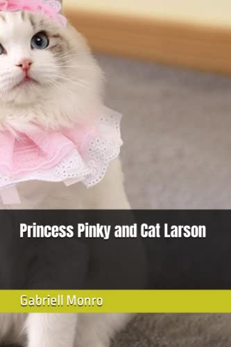 Princess Pinky and Cat Larson by Gabriell Monro | Goodreads