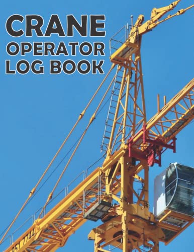 Crane Operator Log Book: A Mobile Crane Checklist and crane operator ...