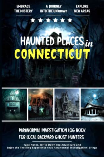 Haunted Places in Connecticut: Paranormal Investigation Log Book for ...