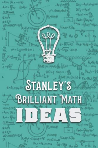 Stanley's Briliant Math Ideas: Unique Customized Journal Gift for ...
