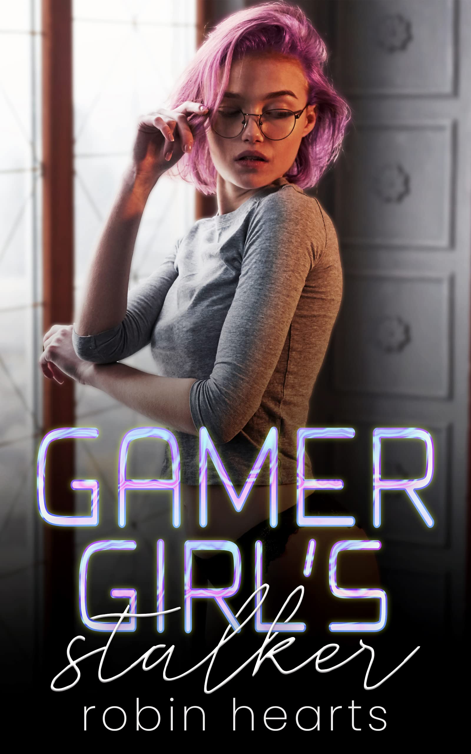Gamer Girl's Stalker: An OTT Obsessive Stalker Short Romance by Robin ...
