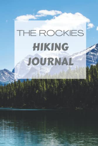 The Rockies Hiking Journal: Record your hiking adventures in the ...