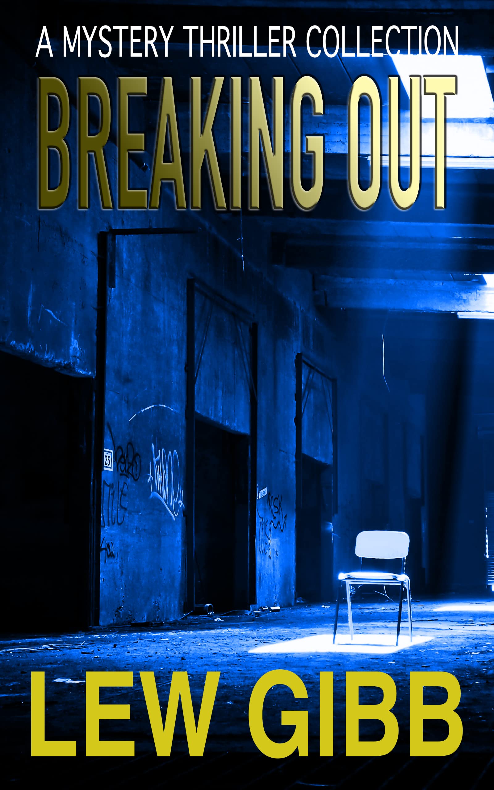 Breaking Out: A Mystery Thriller Collection by Lew Gibb | Goodreads