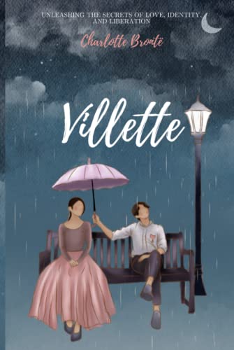 Villette: Unleashing the Secrets of Love, Identity, and Liberation ...