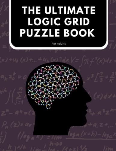 The Ultimate Logic Grid Puzzle Book: Activities and Puzzles 50 Puzzles ...