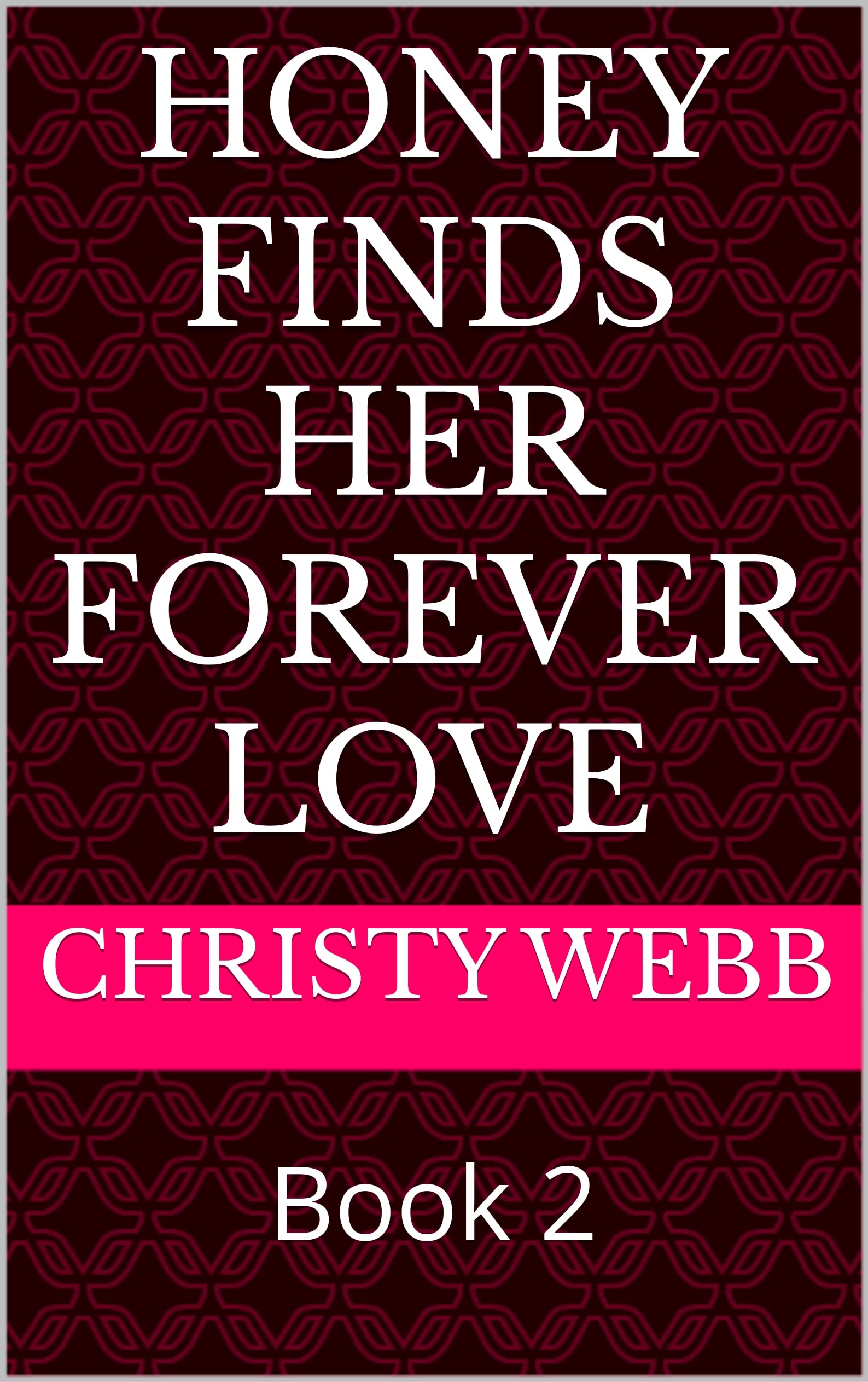 Honey Finds Her Forever Love: Book 2 by Christy Wilburn Nobella Webb ...