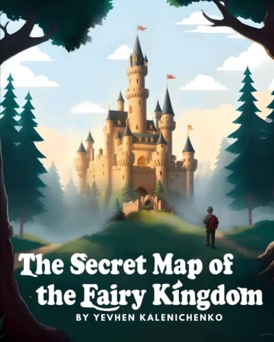 The Secret Map of the Fairy Kingdom by Yevhen Kalenichenko | Goodreads
