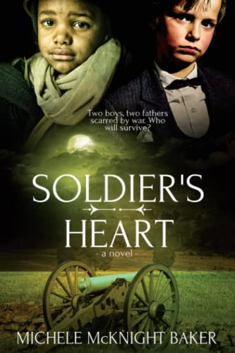 Soldier's Heart: a novel by Michele McKnight Baker | Goodreads