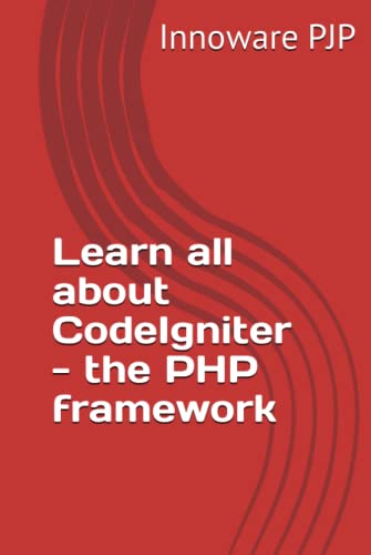 Learn all about CodeIgniter - the PHP framework by Innoware PJP | Goodreads
