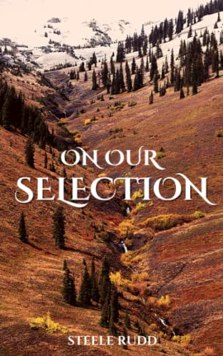 On Our Selection: Classic Australia Bush Humorous Stories by Steele ...