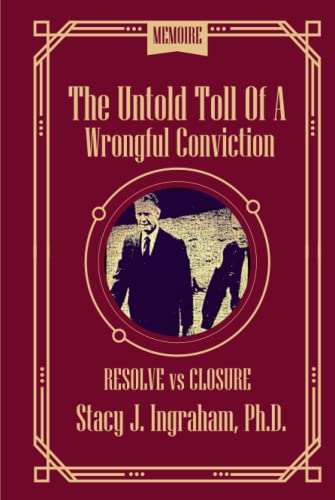 The Untold Toll of a Wrongful Conviction: Resolve vs Closure by Stacy ...