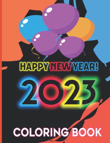 Happy New Year 2023 Coloring Book: Colorful Experience For New Years ...
