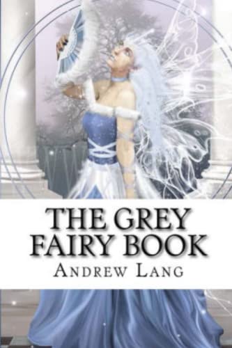 The Grey Fairy Book (Annotated) by Andrew Lang | Goodreads