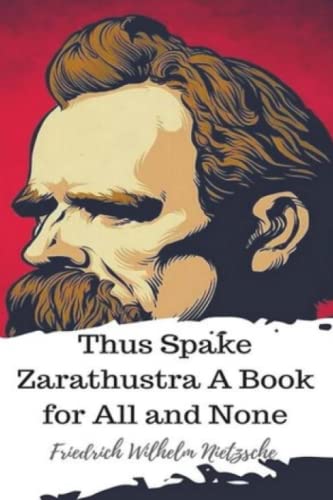 Thus Spake Zarathustra (Annotated) by Friedrich Nietzsche | Goodreads