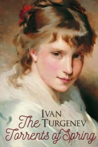 The Torrents Of Spring (Annotated) by Ivan Turgenev | Goodreads