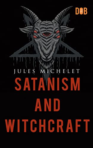 Satanism and Witchcraft by Jules Michelet | Goodreads