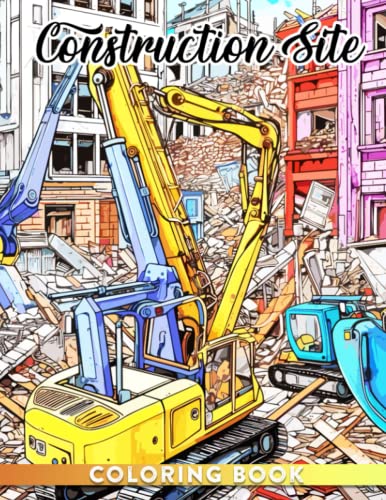 Construction Site Coloring Book: An Exciting Coloring Adventure for ...