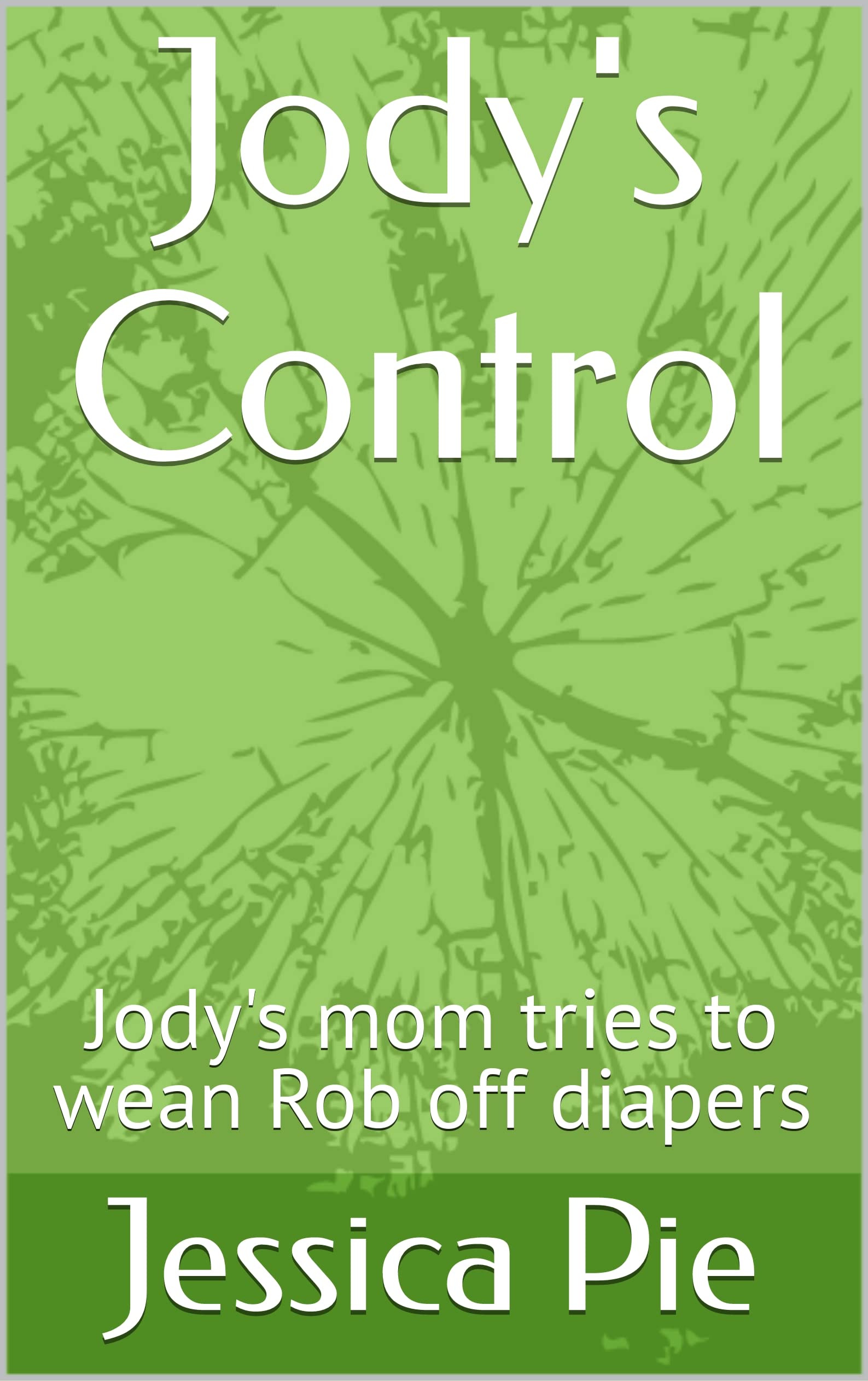 Jody's Control: Jody's mom tries to wean Rob off diapers by Jessica Pie ...
