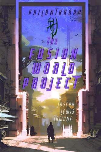 The Fusion World Project (Philanthropy) by Joseph Lewis Tamone | Goodreads