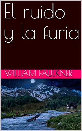 El ruido y la furia (Spanish Edition) by William Faulkner | Goodreads