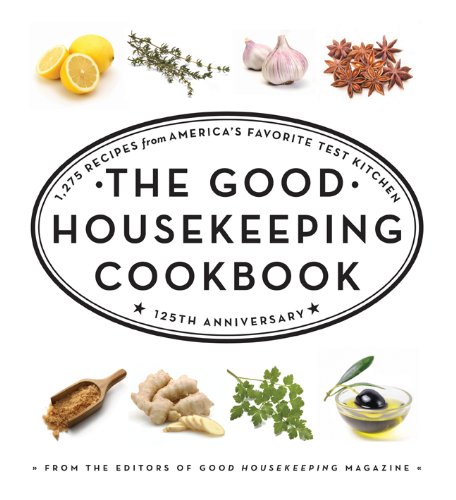 The Good Housekeeping Cookbook: 1,275 Recipes from America's Favorite ...