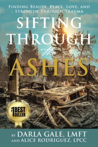 Sifting Through the Ashes: Finding Beauty, Peace, Love, and Strength ...