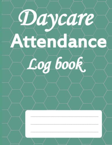 Daycare attendance log book: The Daycare log book for daily attendance ...