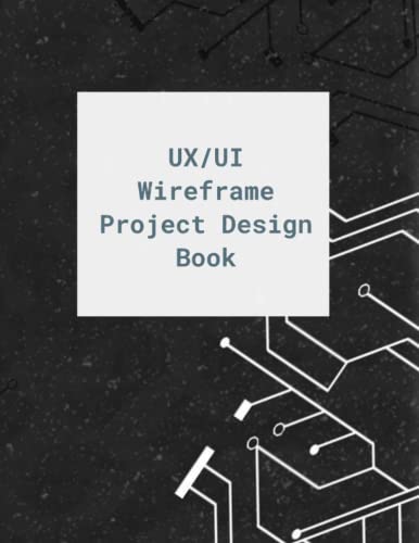 UX/UI Wireframe Project Design Book by Rachel Campbell | Goodreads