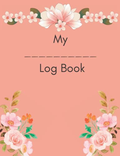 Customizable Log Book: Create your own log book, 123 Pages for 4 months ...