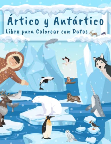 Ártico y Antártico Libro para Colorear con Datos: Regiones Polares ...