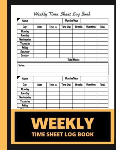 Weekly Time Sheet Log Book: Weekly Time Sheet LogBook, work hours ...
