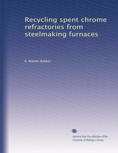 Recycling spent chrome refractories from steelmaking furnaces by E ...
