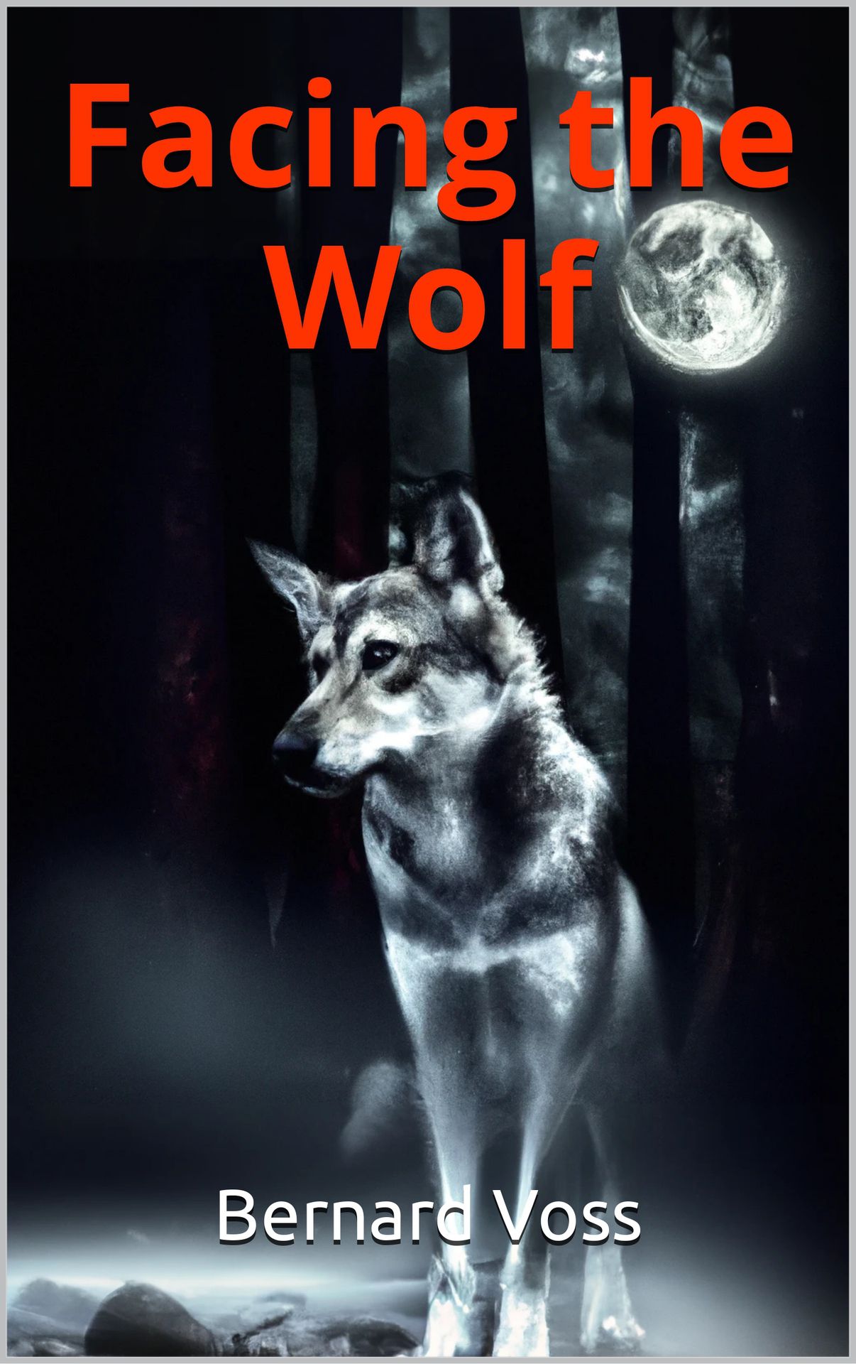 Facing the Wolf by Bernard Voss | Goodreads